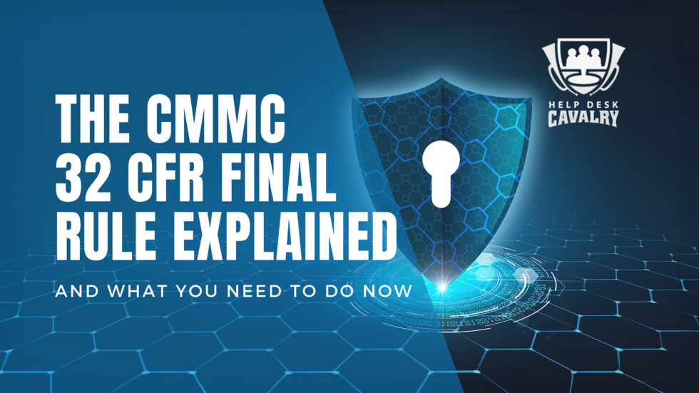 The CMMC 32 CFR Final Rule Explained–And What You Need to Do Now - Help ...