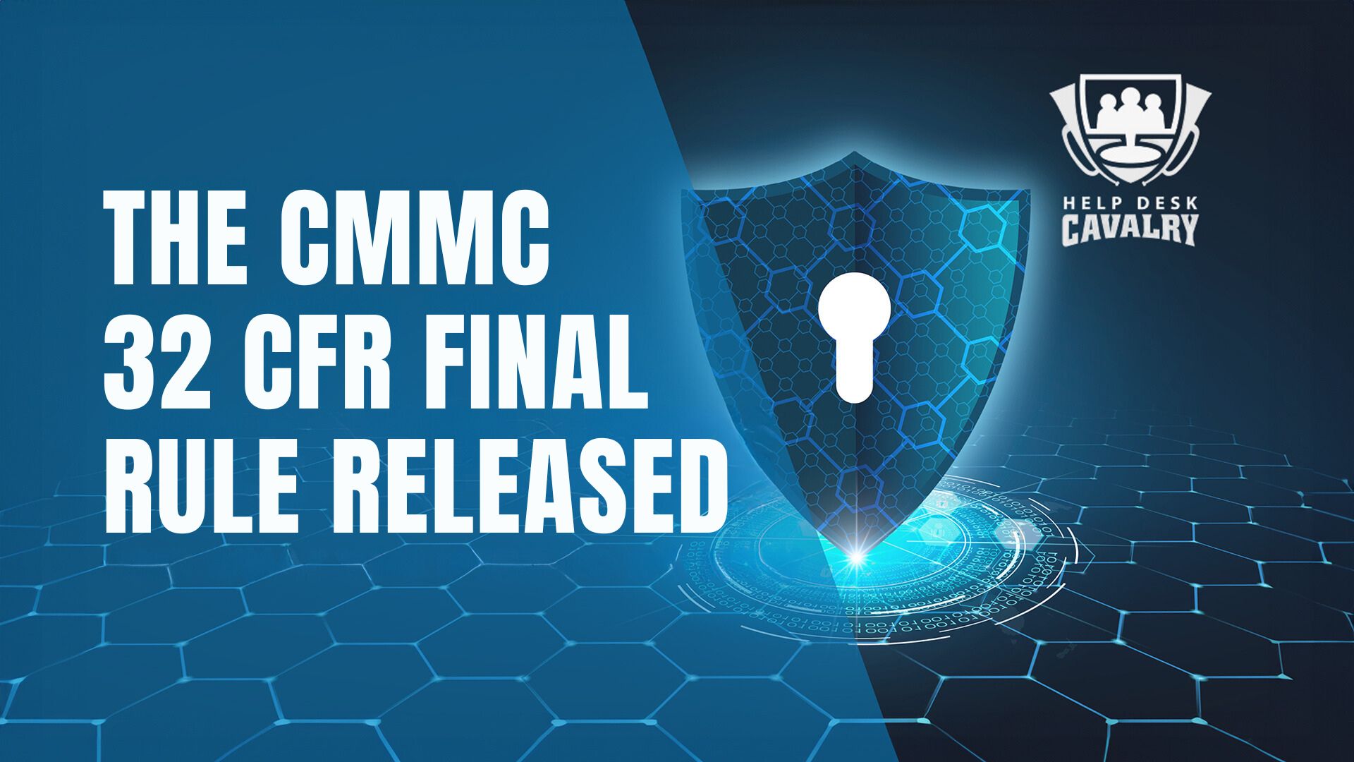 The CMMC 32 CFR Final Rule Has Been Released - Help Desk Cavalry